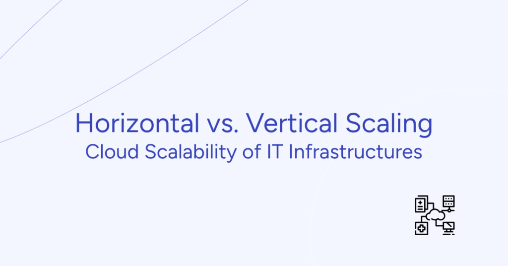 Cloud Scalability: Horizontal vs. Vertical Scaling of IT Infrastructures | Gart