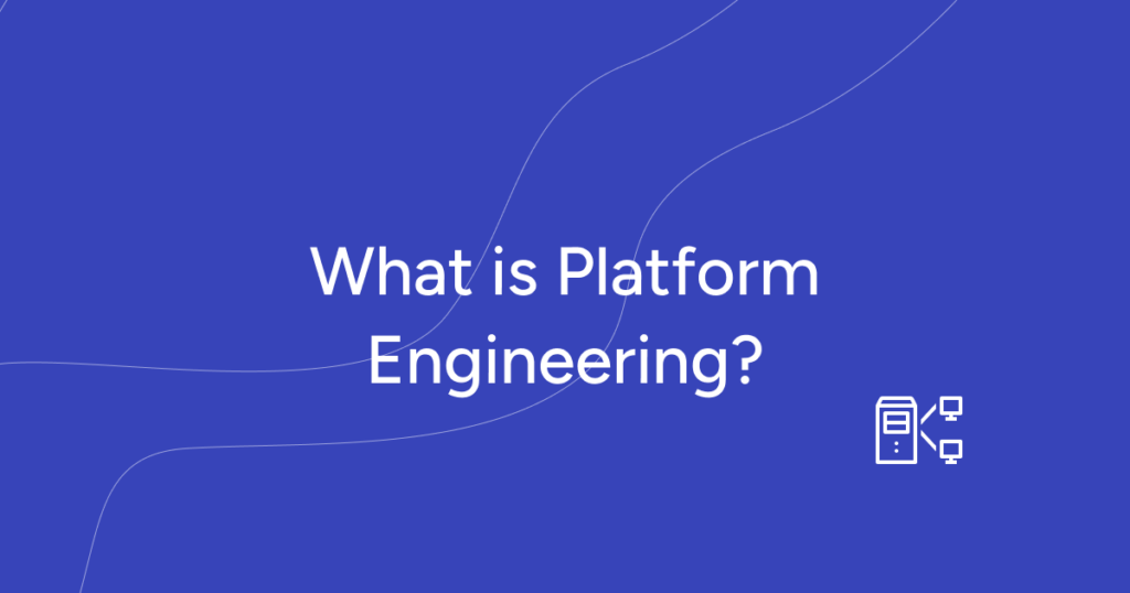 Is Platform Engineering the Future of Software Development: Best ...