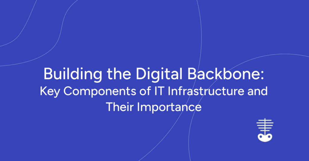IT Infrastructure Components: Essential Components for Modern Business ...