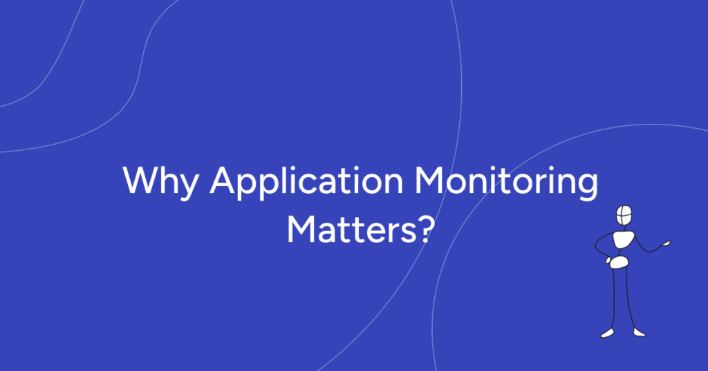 Why Application Monitoring Matters? | Gart