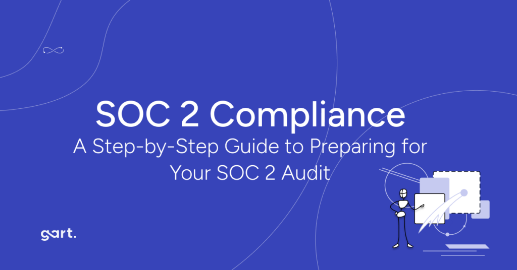 SOC 2 Compliance: A Step-by-Step Guide to Preparing for Your SOC 2 ...