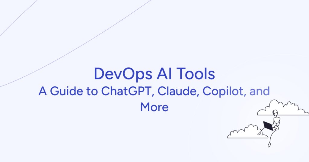 Boosting Devops Efficiency With Ai Tools A Guide To Chatgpt Claude Copilot And More Gart