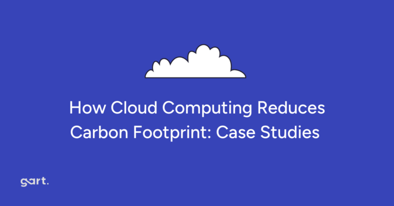 How Cloud Computing Reduces Carbon Footprint: Case Studies | Gart