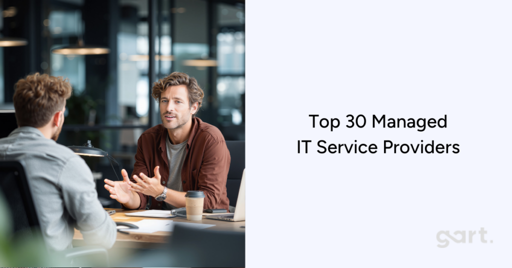 Top 30 Managed IT Service Providers for SMBs & Mid-Market Businesses | Gart