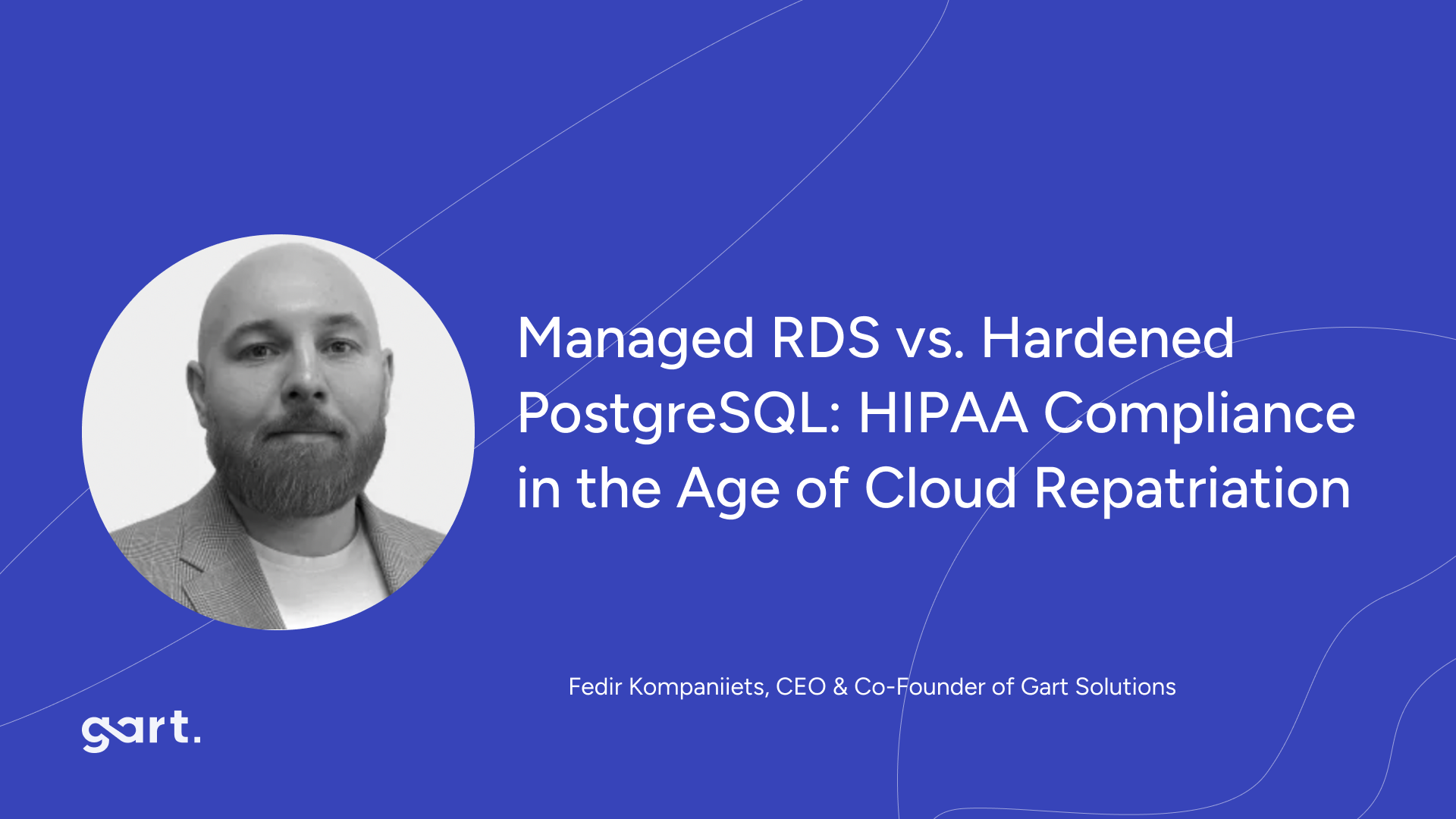 PostgreSQL HIPAA Compliance: Managed RDS vs. Hardened PostgreSQL During Cloud Repatriation | Gart