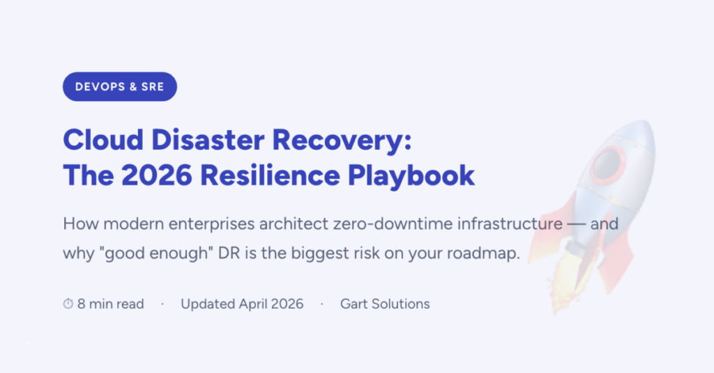 Cloud Disaster Recovery: The 2026 Resilience Playbook | Gart
